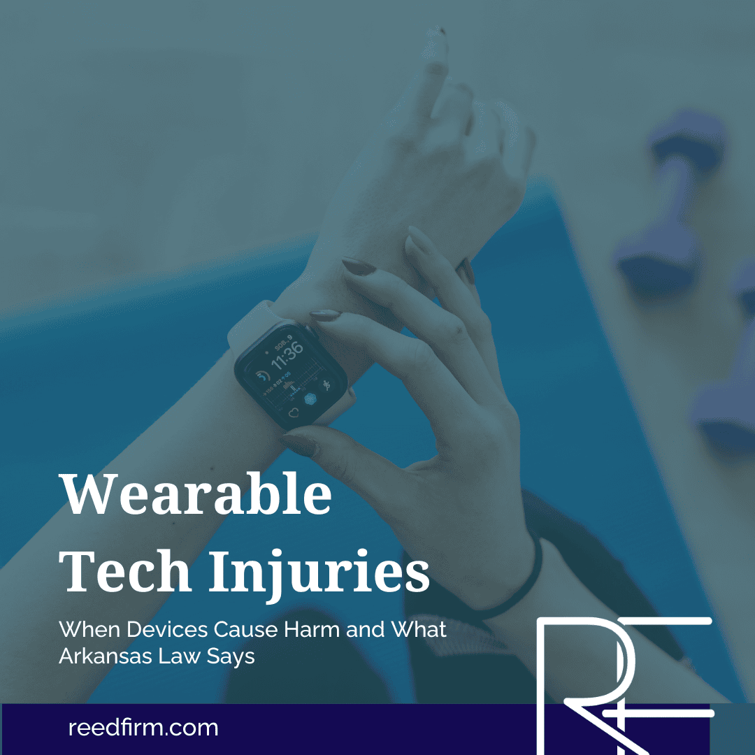 Wearable Tech Injuries: When Devices Cause Harm and What Arkansas Law ...